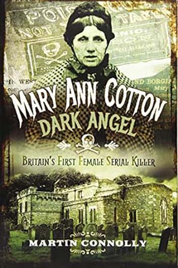 ‘Mary Ann Cotton – Dark Angel’ by Martin Connolly – Colin Garrow